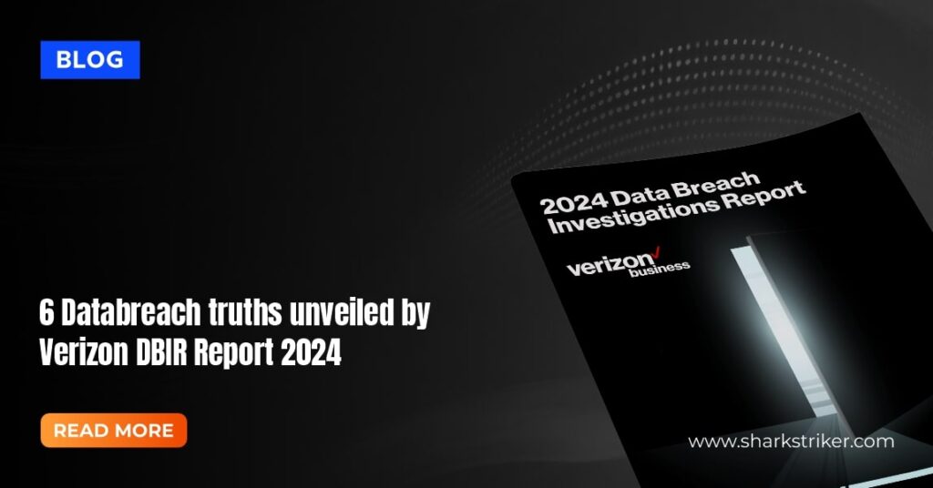 Top 6 findings from the Verizon DBIR report 2024 - SharkStriker