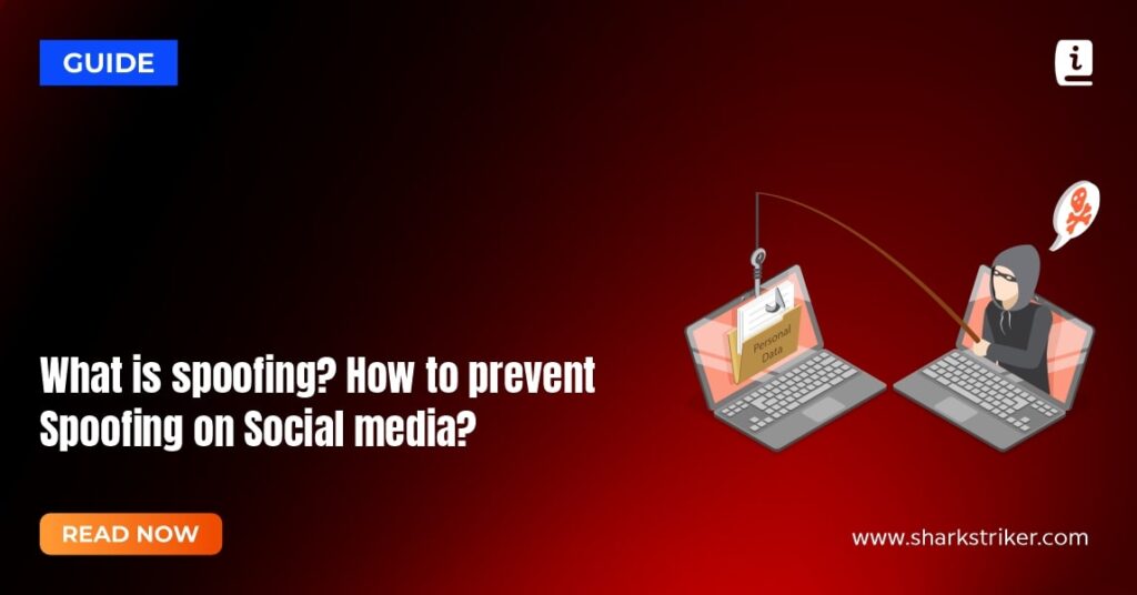 What is spoofing? How to prevent social media based spoofing ...