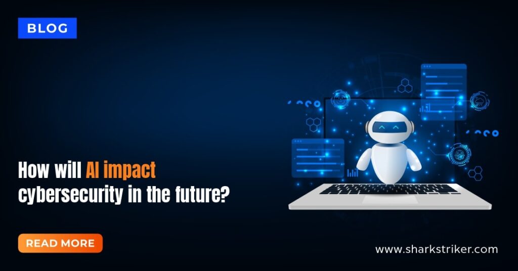 How will AI impact cybersecurity in 2025 and the future? - SharkStriker