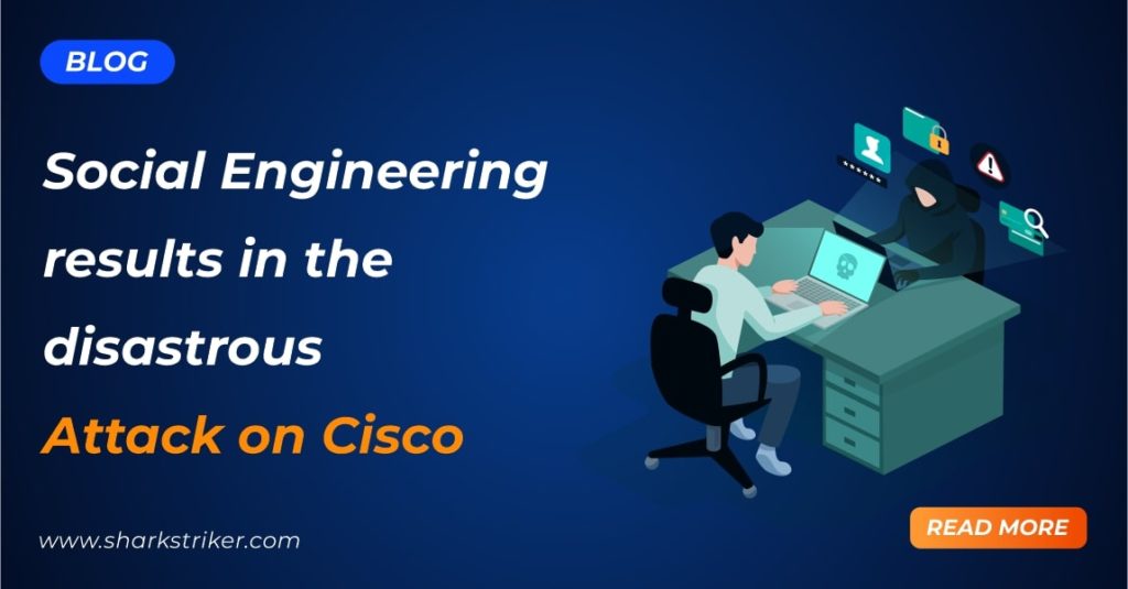Cisco Hack: Threat Actors Use Social Engineering to Bypass Security ...