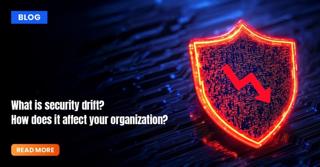 What is security drift? How does it affect your organization ...