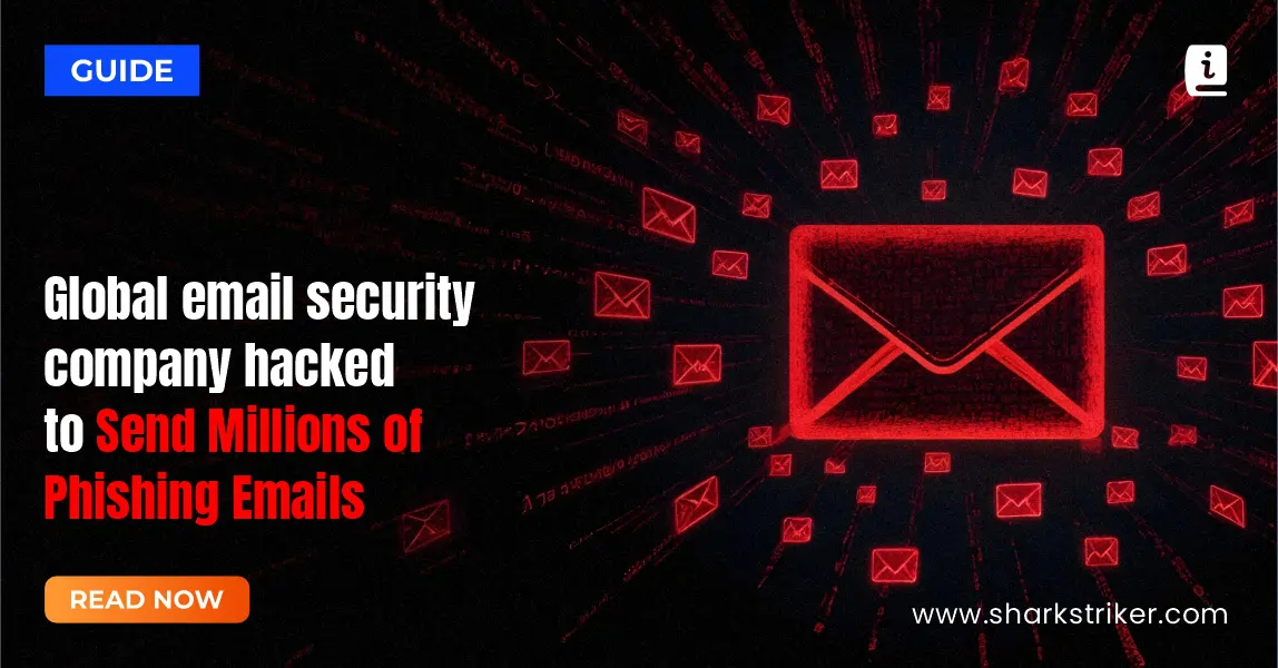 Global email security company hacked to carry out attacks - SharkStriker